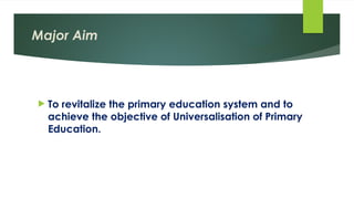 DPEP- District Primary Education Program.pptx