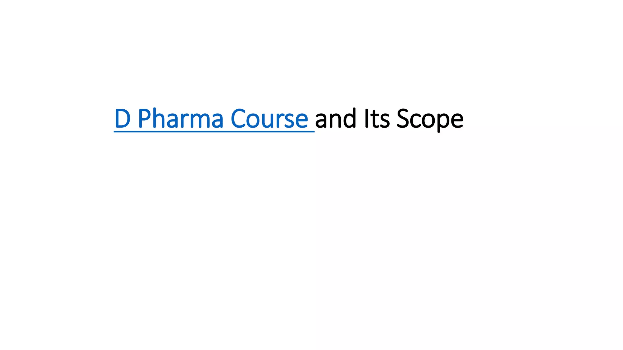 D Pharma course and Its Scope | PPTX