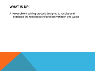 Dpi dynamic process improvement | PPTX