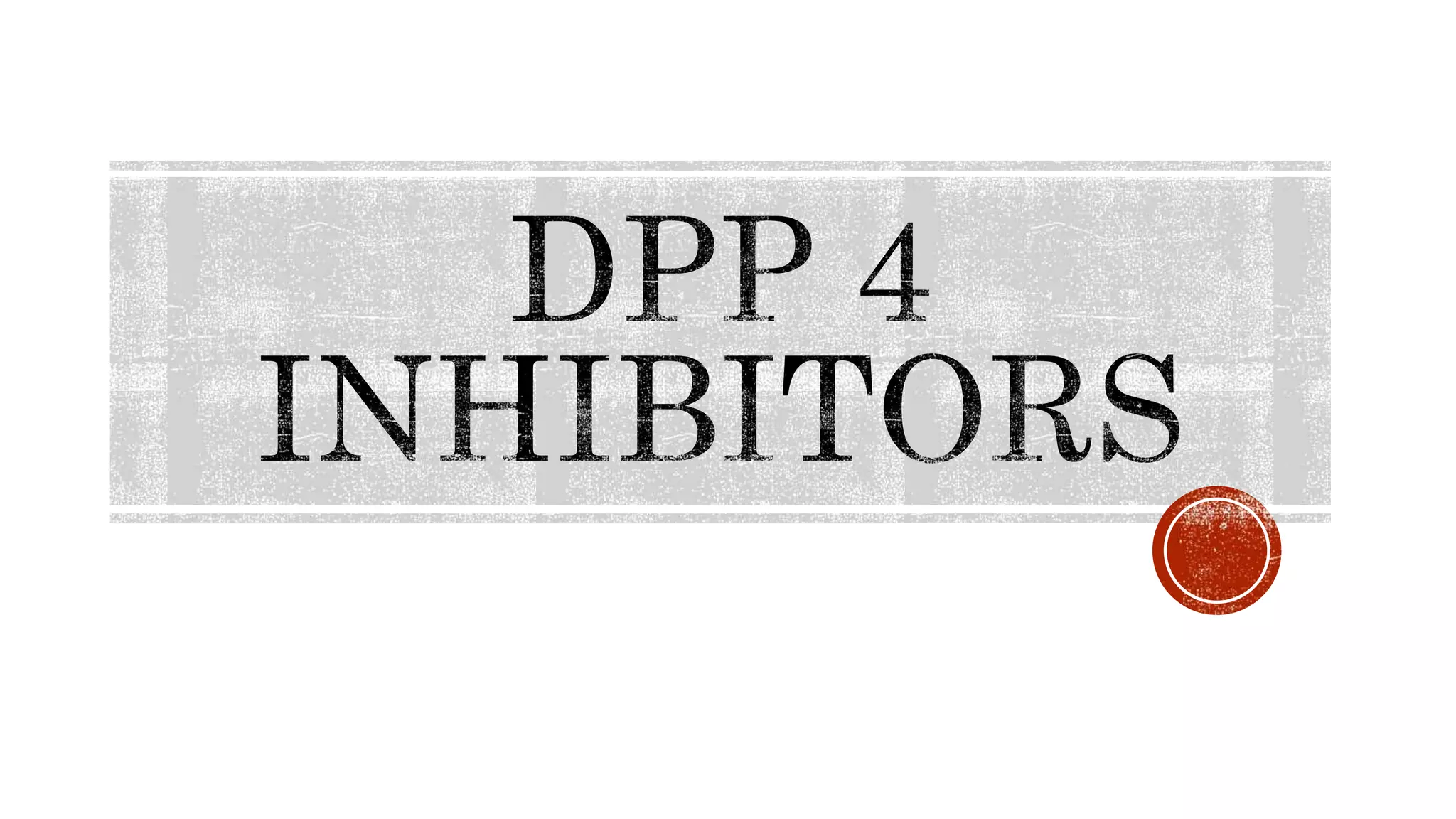 Dpp 4 inhibitors | PPTX | Endocrine and Metabolic Diseases | Diseases ...