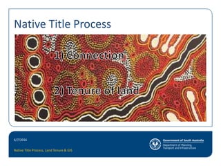 The Native Title Process – Land Tenure & Mapping | PPTX