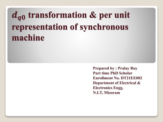 Dq0 transformation & per unit representation of synchronous machine.pptx