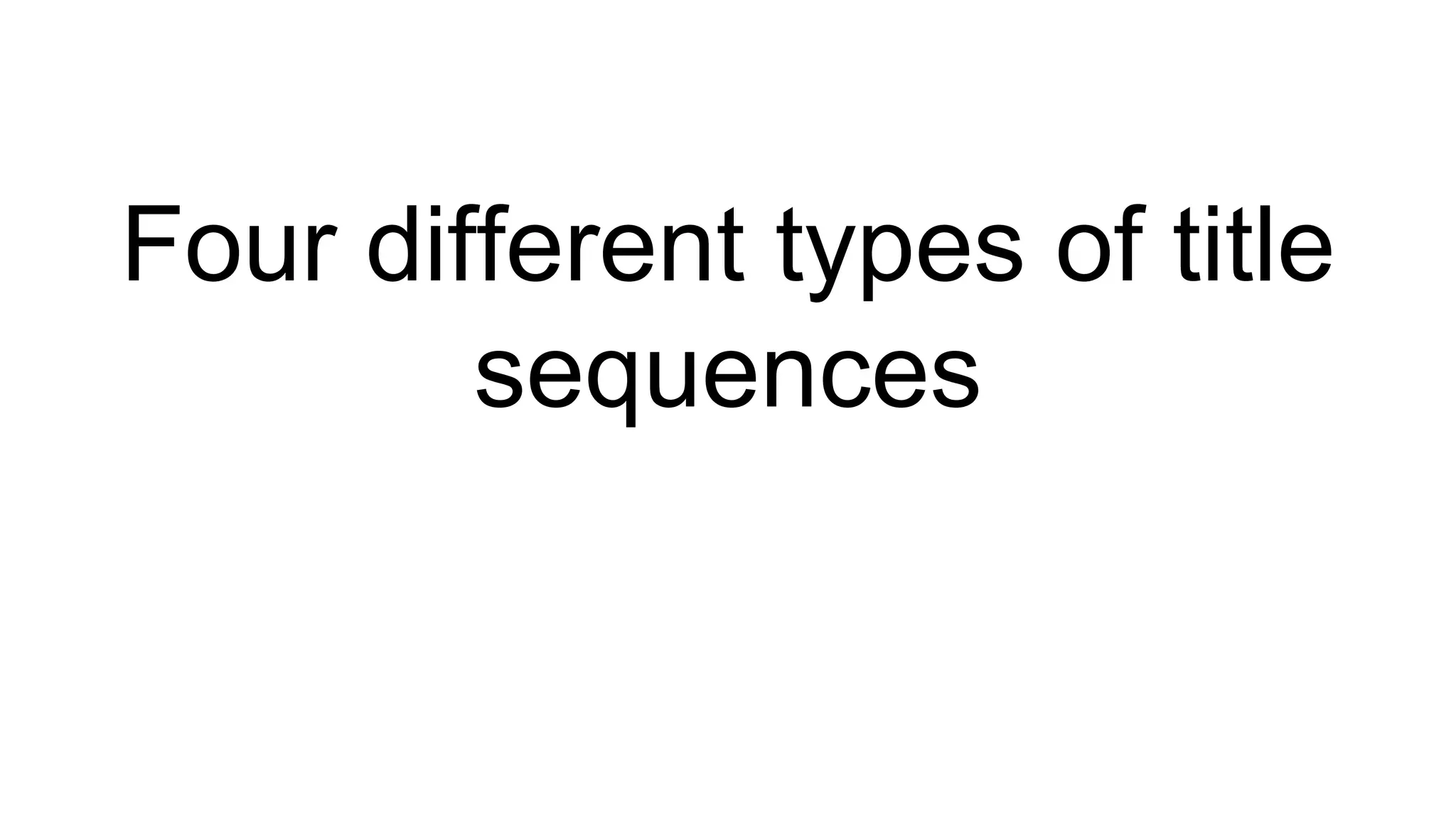 Four different types of title sequences | PPT