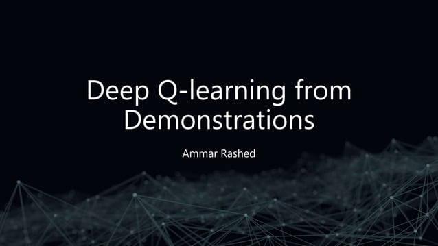 Deep Q-learning from Demonstrations DQfD | PPT