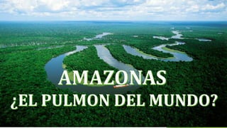 Pulmon del mundo (valery) | PPTX