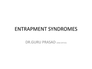 Entrapment syndromes | PPTX