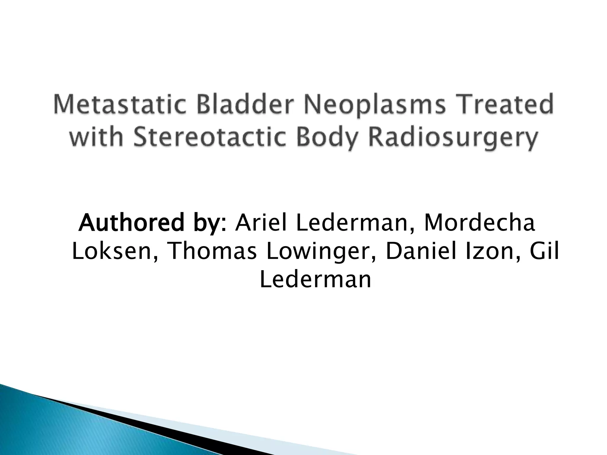 Dr. Gil Lederman metastatic bladder neoplasms treated with stereotactic ...