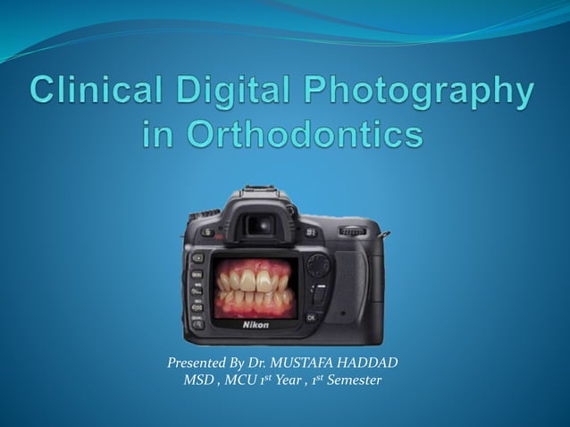 Clinical Digital Photography in Orthodontics | PPTX | Cameras and Camcorders | Consumer Electronics