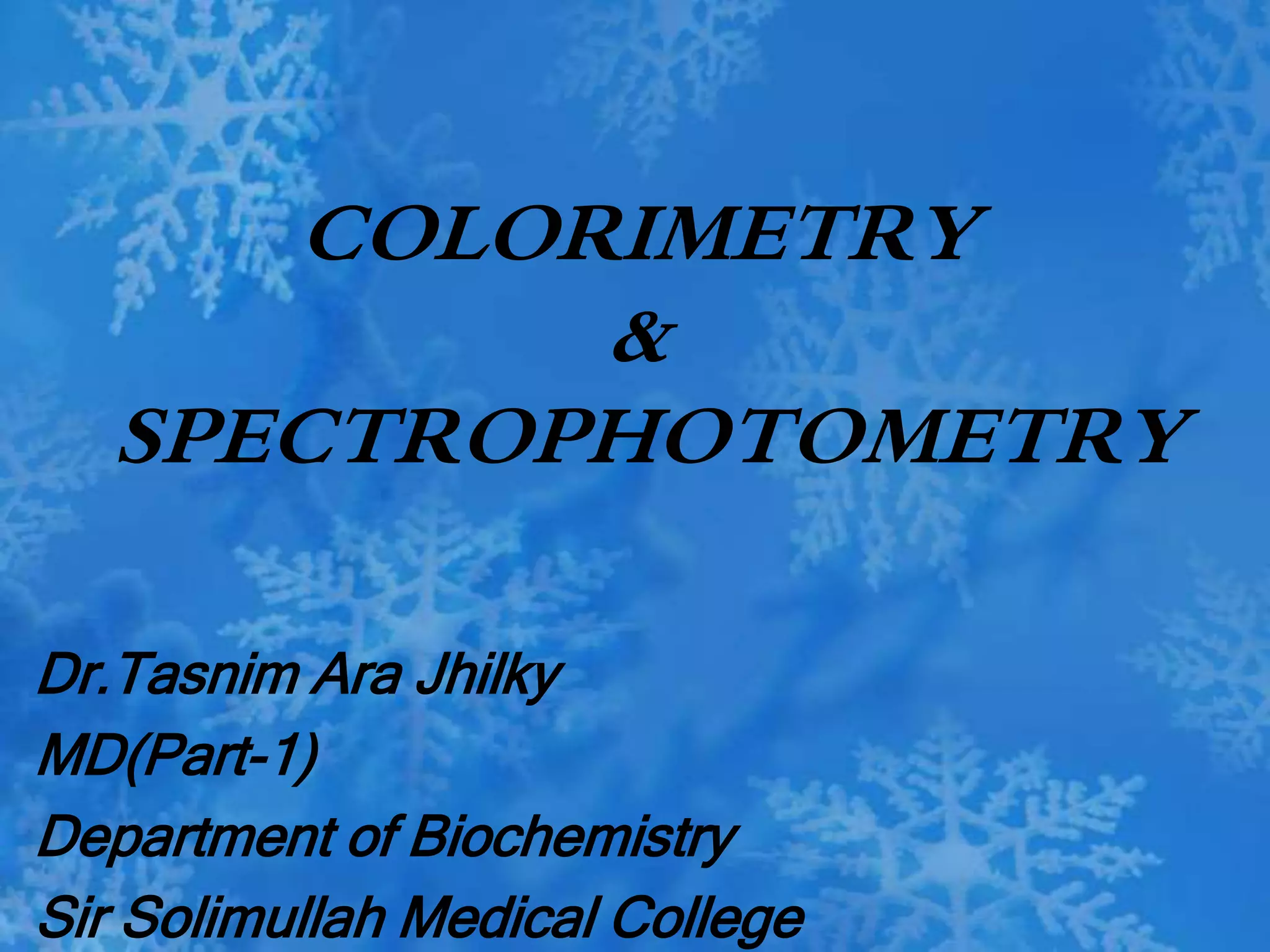 colorimetry spectrophotometry by dr.Tasnim | PPTX