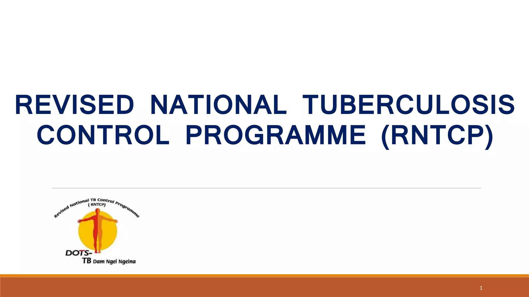 REVISED NATIONAL TUBERCULOSIS CONTROL PROGRAMME (RNTCP) | PPTX