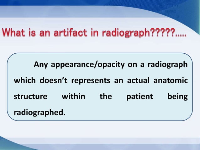 Radiographic artifacts | PPTX