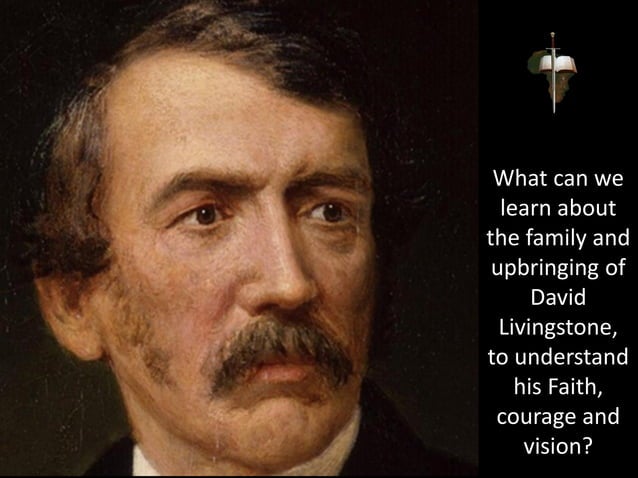 Dr. David Livingstone - His Family, Faith & Upbringing | PDF ...