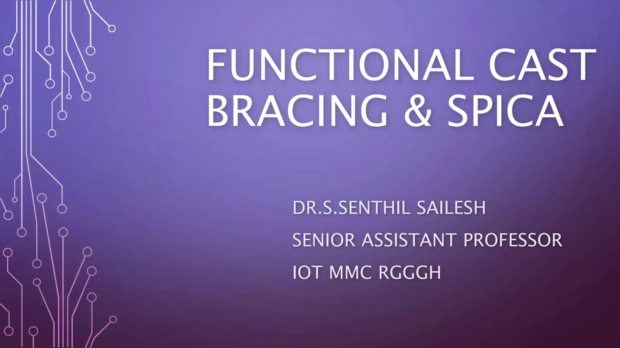 functional cast bracing -sarmiento ,ptb cast -s.senthil sailesh | PPTX