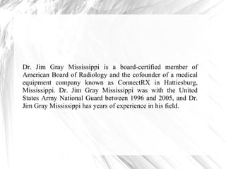 Dr. jim gray Mississippi : American board of radiology | PPT