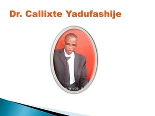 Dr. Callixte Yadufashije and some of his words of wisdom | PPT