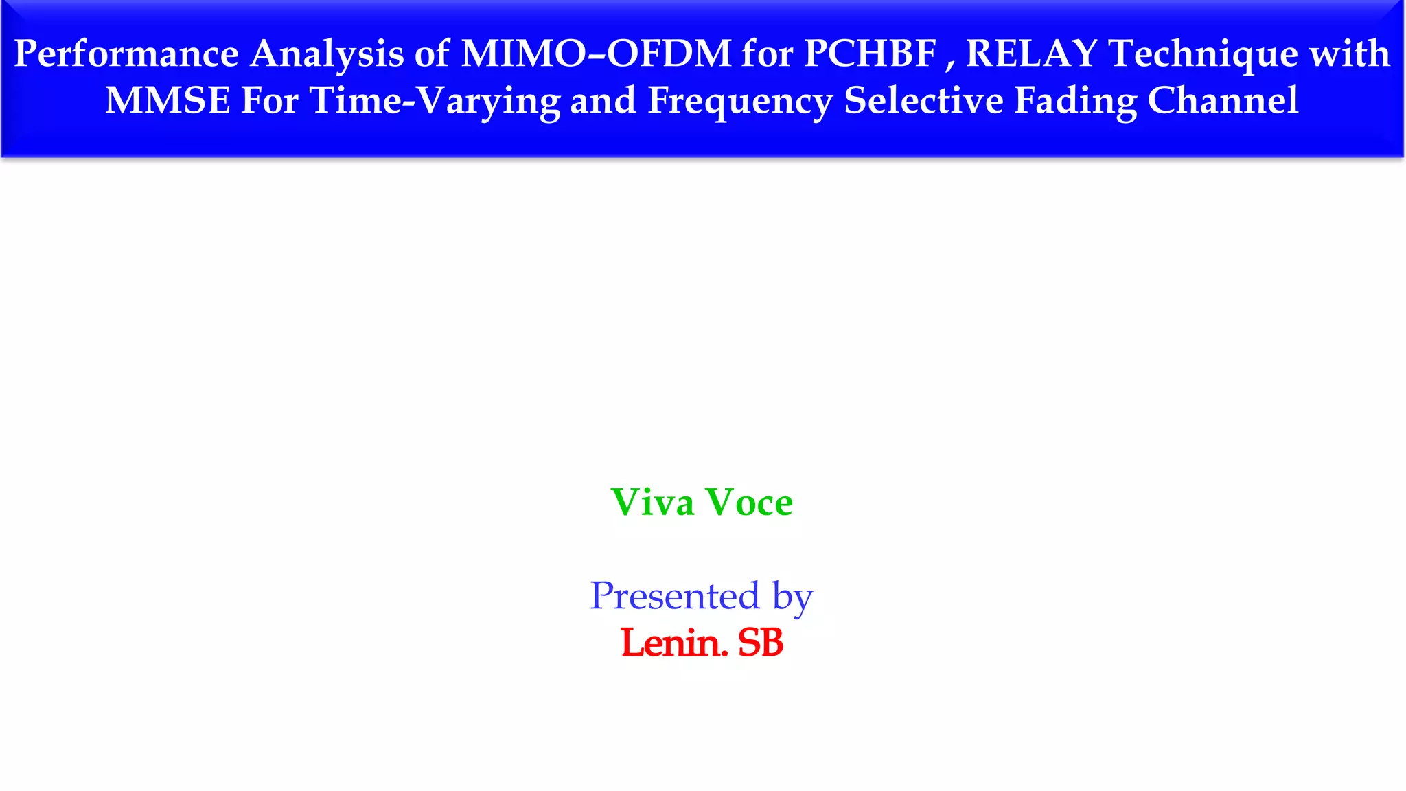 Performance Analysis of MIMO–OFDM for PCHBF , RELAY Technique with MMSE For Time-Varying and ...