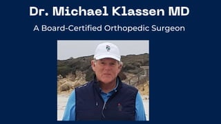Dr. Michael Klassen MD - A Board-Certified Orthopedic Surgeon | PDF | Medical Health