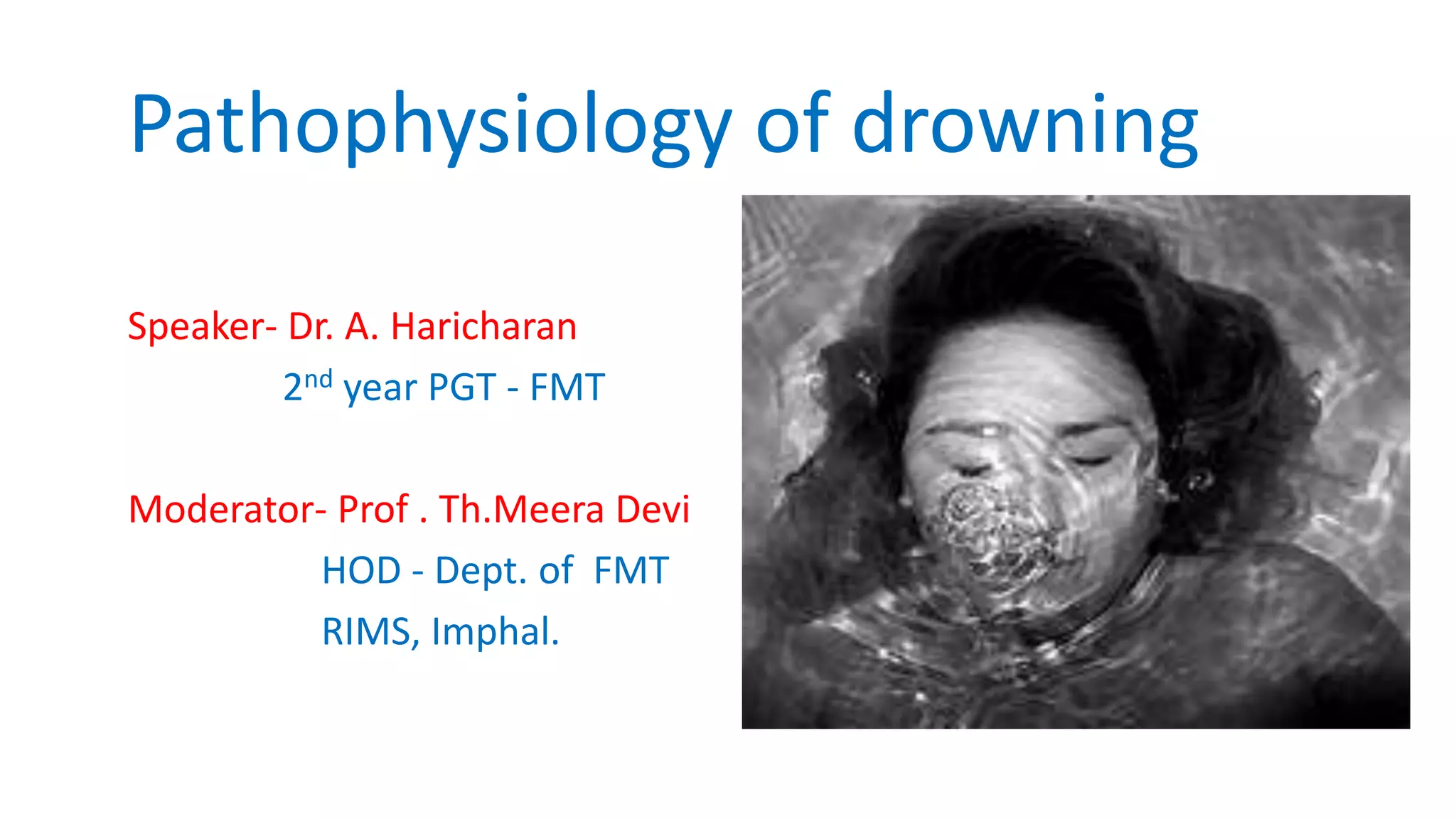 pathophysiology of drowning.pptx Dr. Haricharan MD RIMS Imphal . MBBS ...