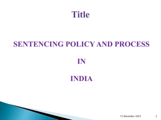 Sentencing Policy and Process in India.pptx