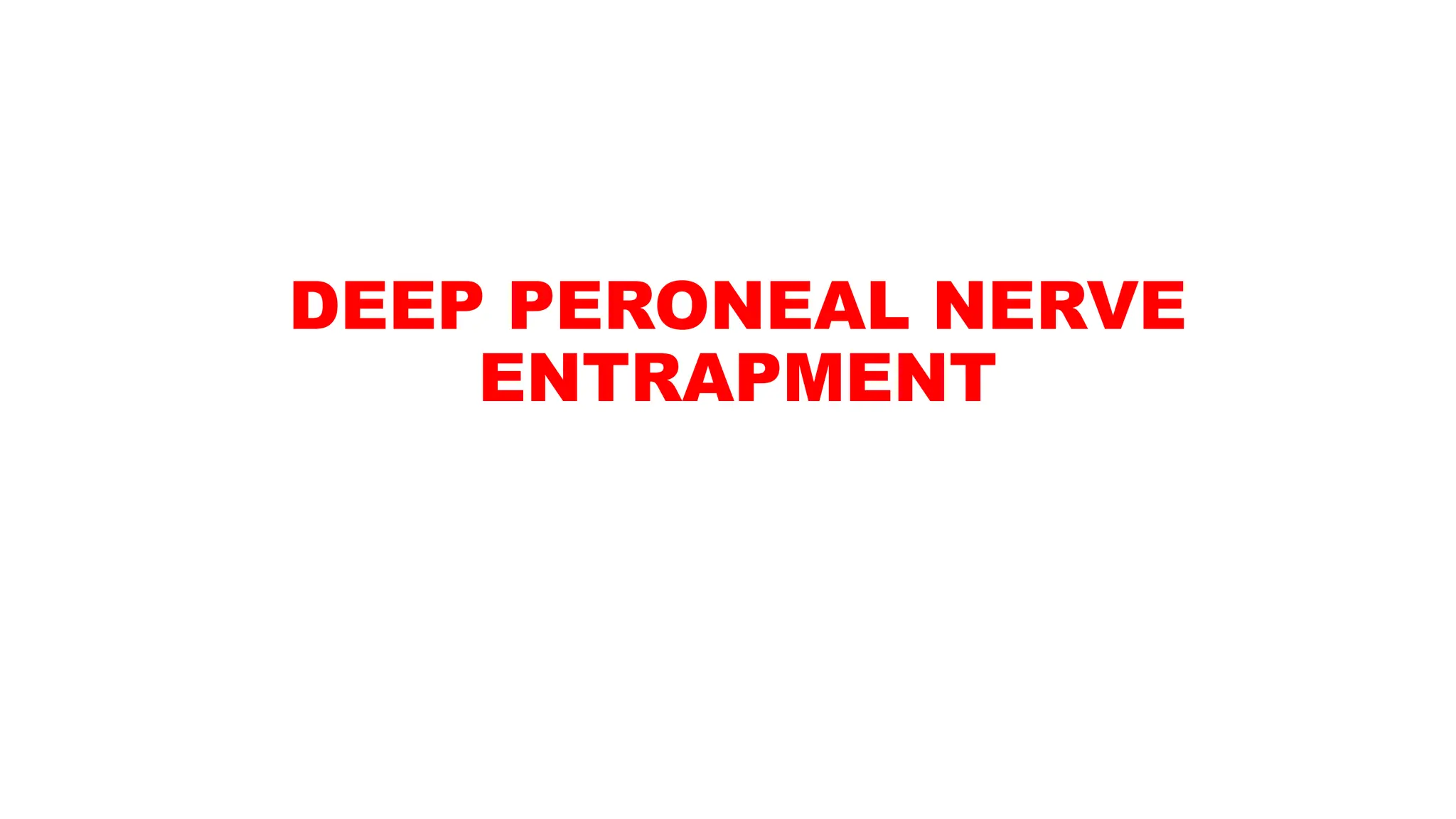 DEEP PERONEAL NERVE CLINICAL ANATOMY.pptx