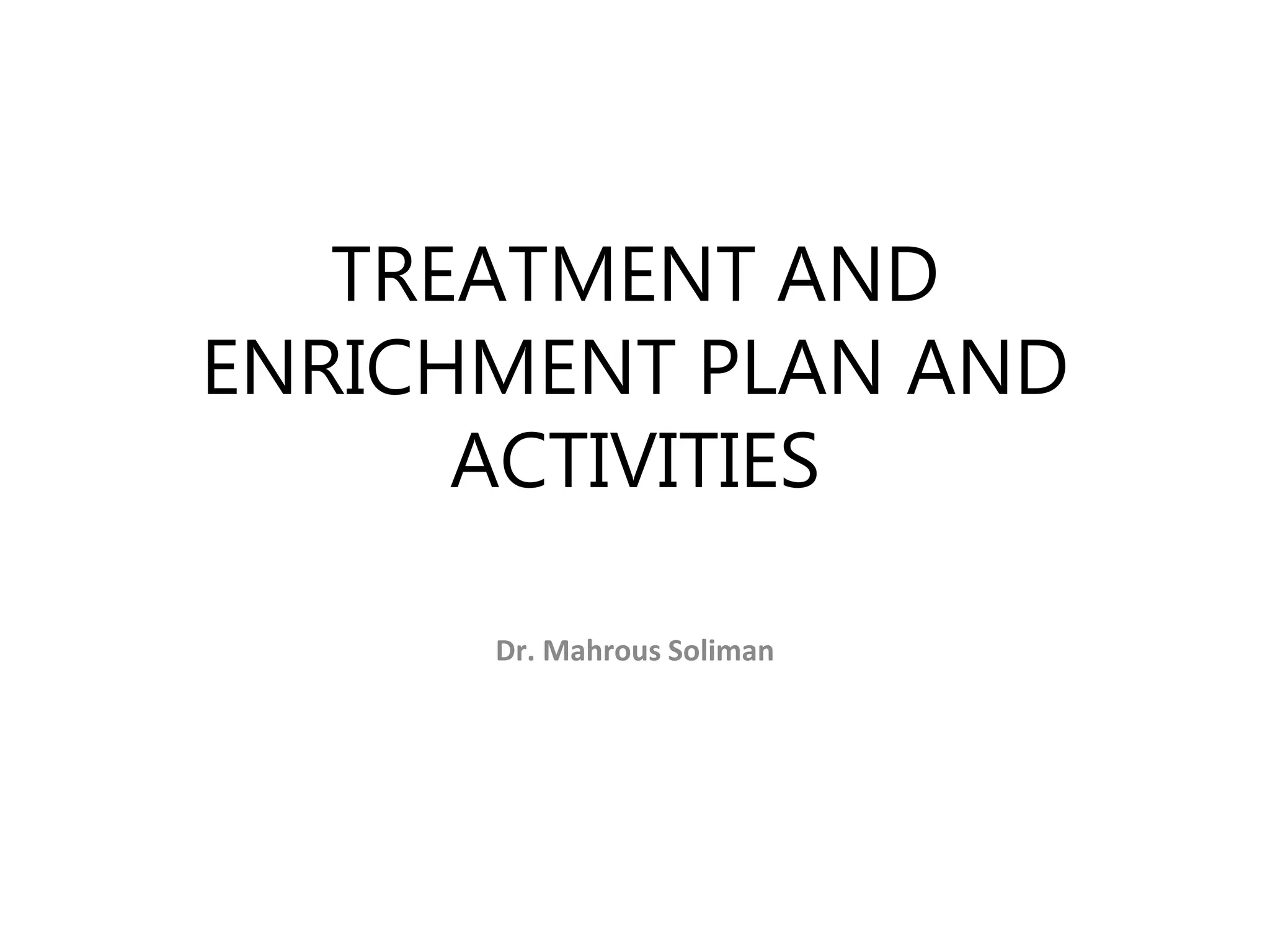 Dr. Mahrous treatment and enrichment plan.ppt
