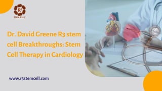 Dr. David Greene R3 stem cell Breakthroughs: Stem Cell Therapy in ...