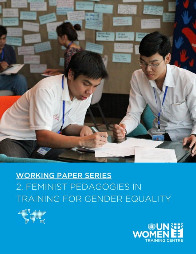 Feminist Pedagogies In Training For Gender Equality - Prepared by Dr. Lucy Ferguson for UN Women ...