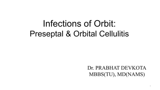 Preseptal Cellulitis & Orbital Cellulitis -Dr. Prabhat Devkota.pptx ...