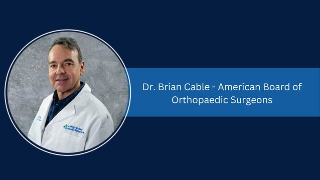 Dr. Brian Cable - American Board of Orthopaedic Surgeons | PPT