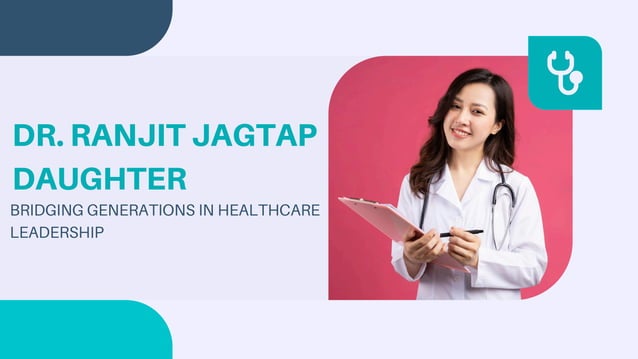 Dr. Ranjit Jagtap Daughter Bridging Generations in Healthcare Leadership.pdf