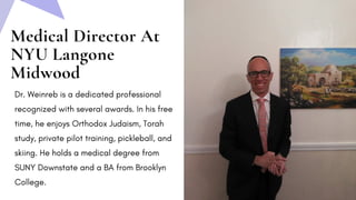 Dr. Aaron Weinreb - An Obstetrician And Gynecologist | PPT