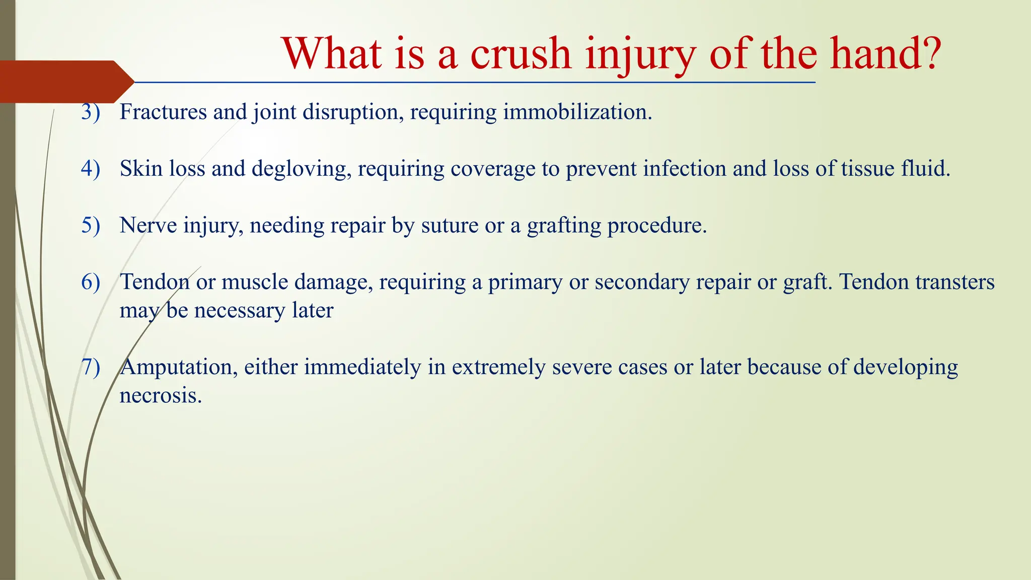 Prof. (DR.) NIRAJ KUMAR Crush Injury A crush injury of the hand is a way of injuring the hand ...