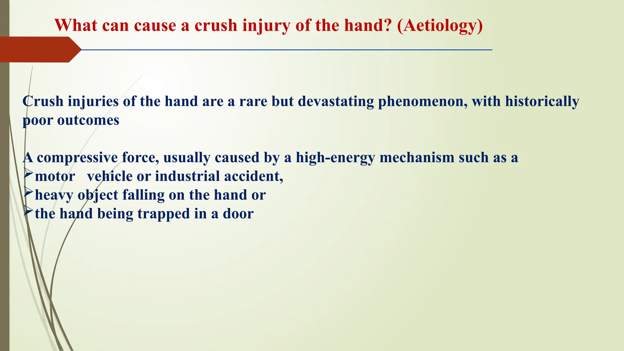 Prof. (DR.) NIRAJ KUMAR Crush Injury A crush injury of the hand is a ...
