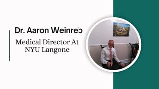 Dr. Aaron Weinreb - Medical Director At NYU Langone | PDF