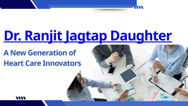 Dr. Ranjit Jagtap Daughter - New Generation of Heart Care Innovators.pptx