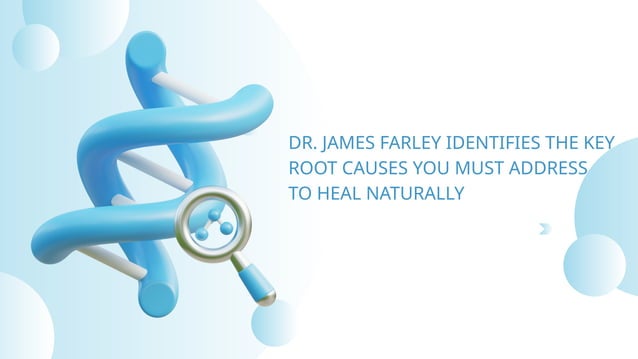 Dr. James Farley Identifies the Key Root Causes You Must Address to ...