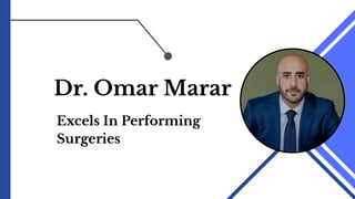 Dr. Omar Marar - Excels In Performing Surgeries | PDF