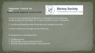 Persistent Postural Perceptual Dizziness ("three-PD" or "triple-PD") | PPTX
