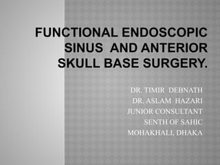 Dr.AslamFunctional Endoscopic sinus and Anterior Skull base Surgery.pptx