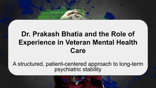Dr. Prakash Bhatia and the Role of Experience in Veteran Mental Health ...