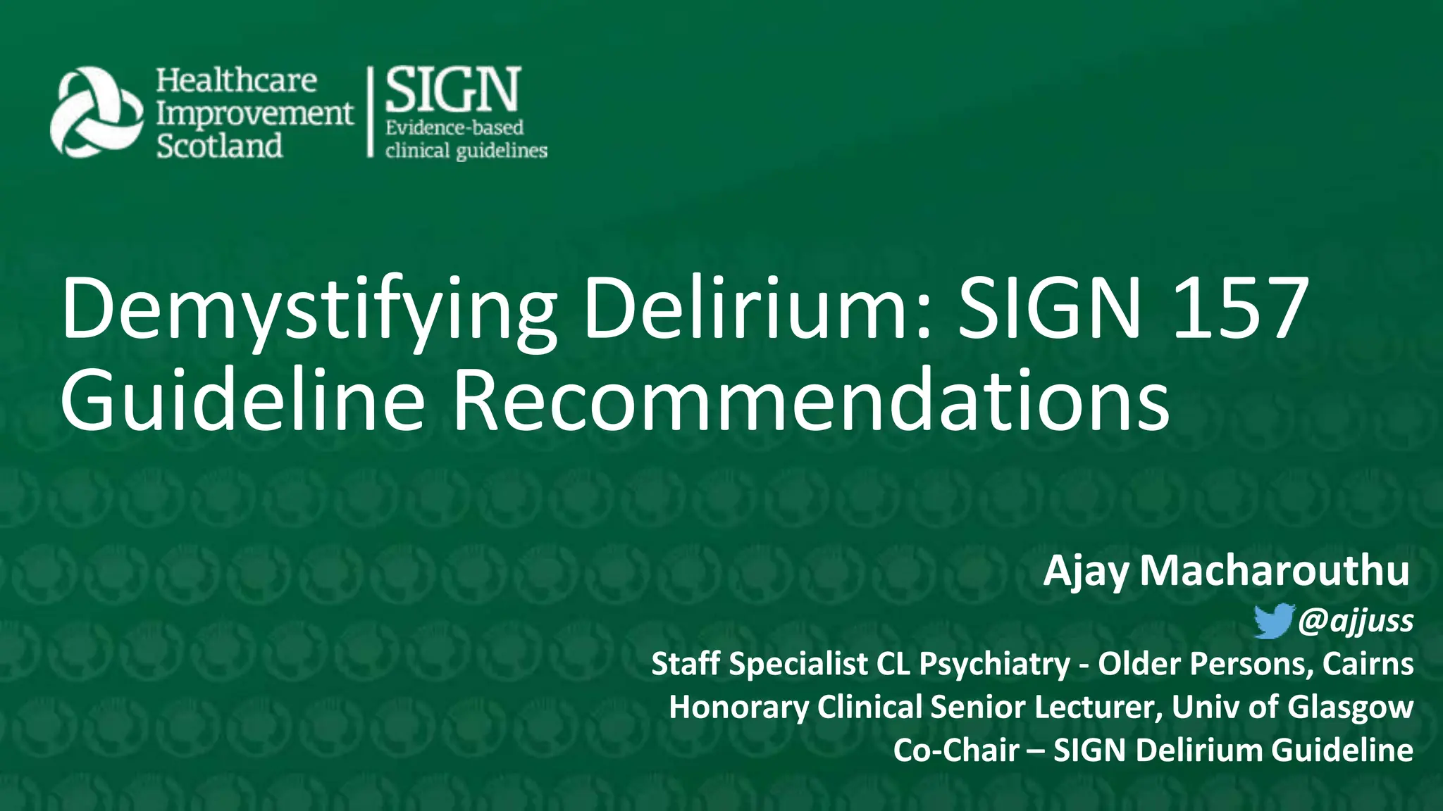 Dr-Ajay-Macharouthu-Delirium-Demystified-SIGN-Delirium-157-Guideline.pptx
