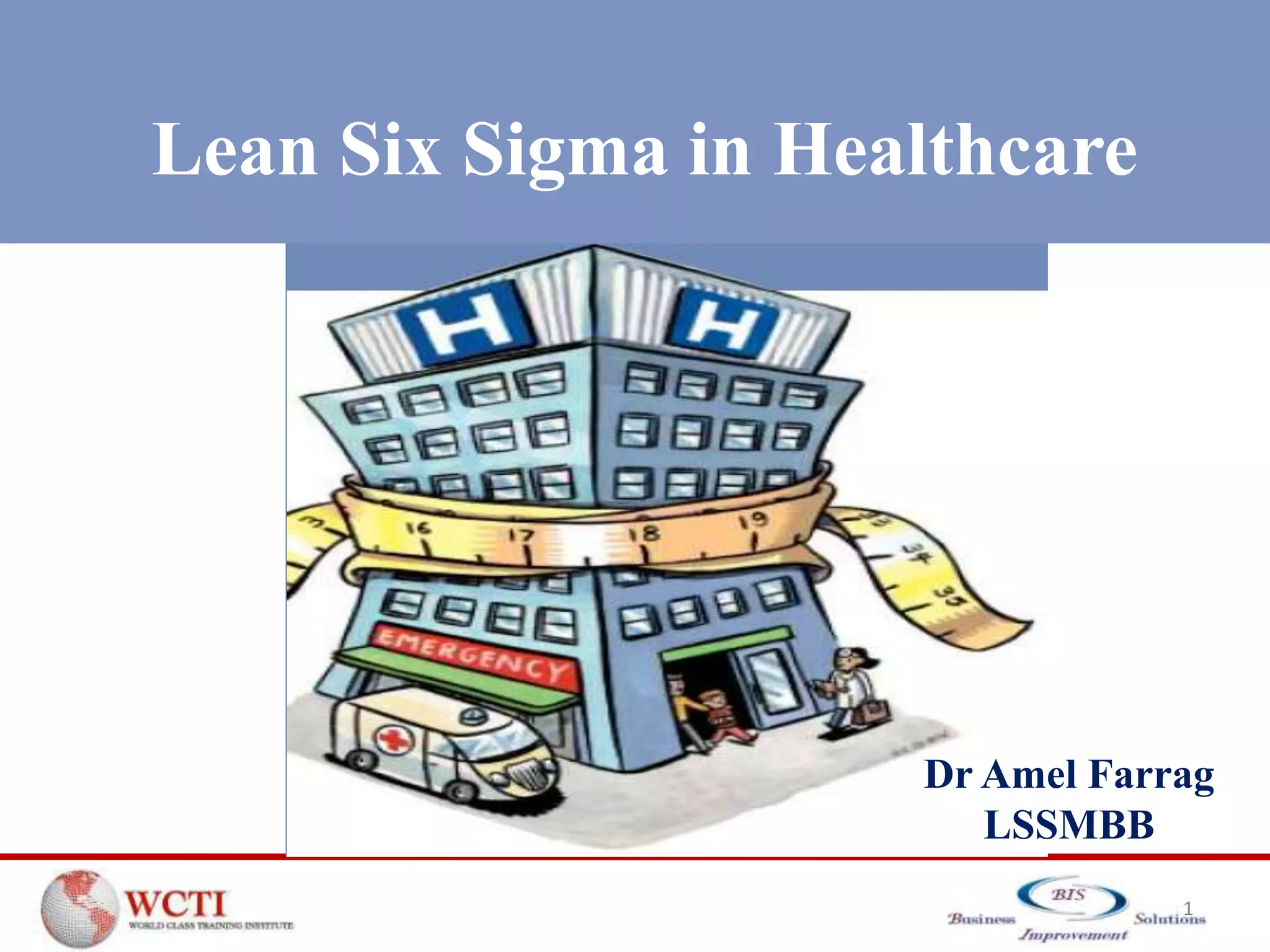 Dr. amel farrag lean six sigma in healthcare | PPTX | Healthcare ...