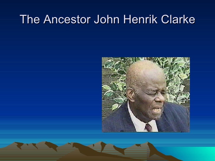 Dr John Henrik Clarke Historian African Centricity Dr John Henrik Clarke Historian African Centricity
