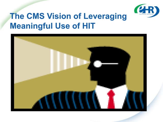 CMS Vision of Meaningful Use of HIT | PPT
