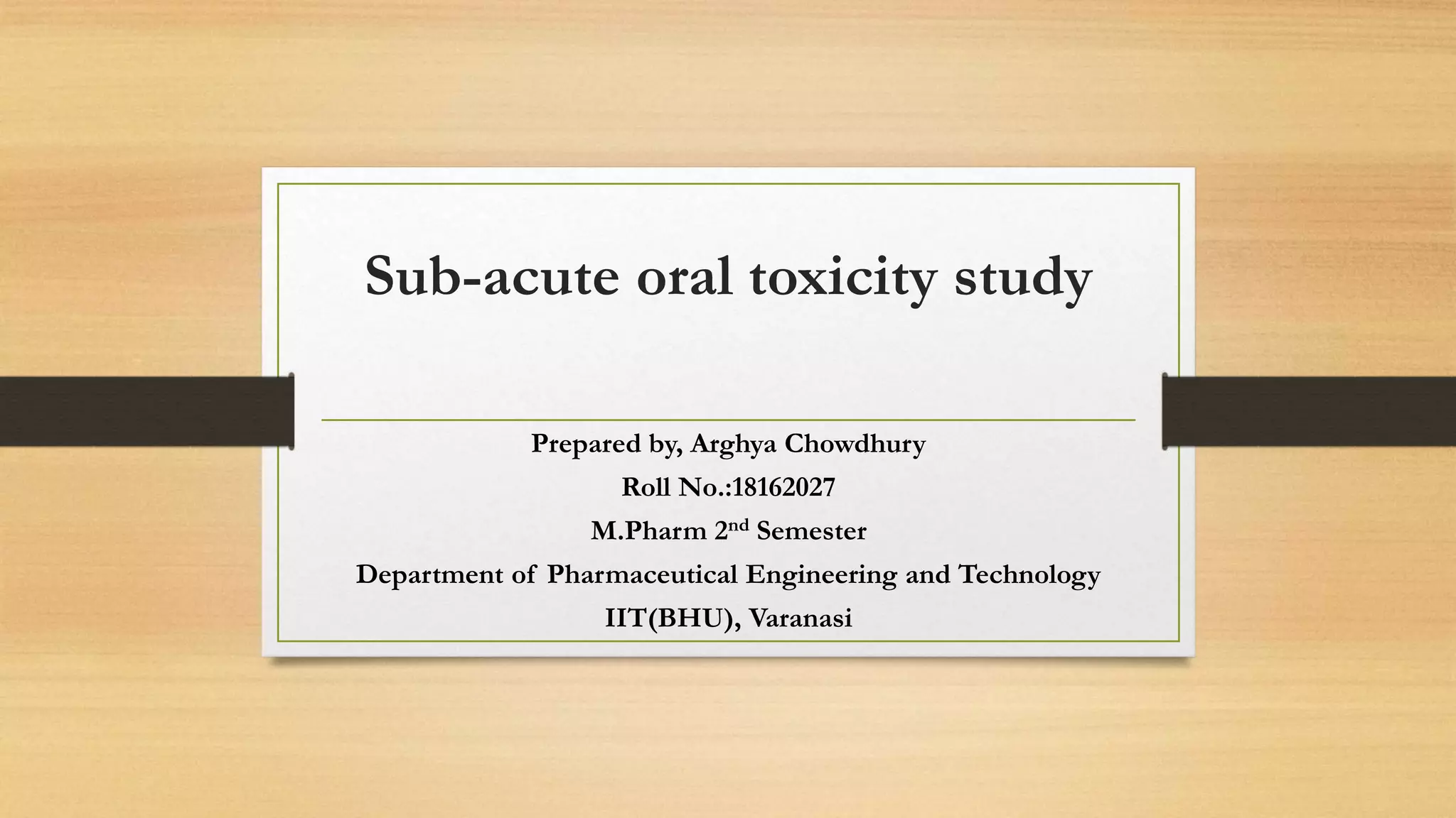 SUB ACUTE ORAL TOXICITY | PPTX