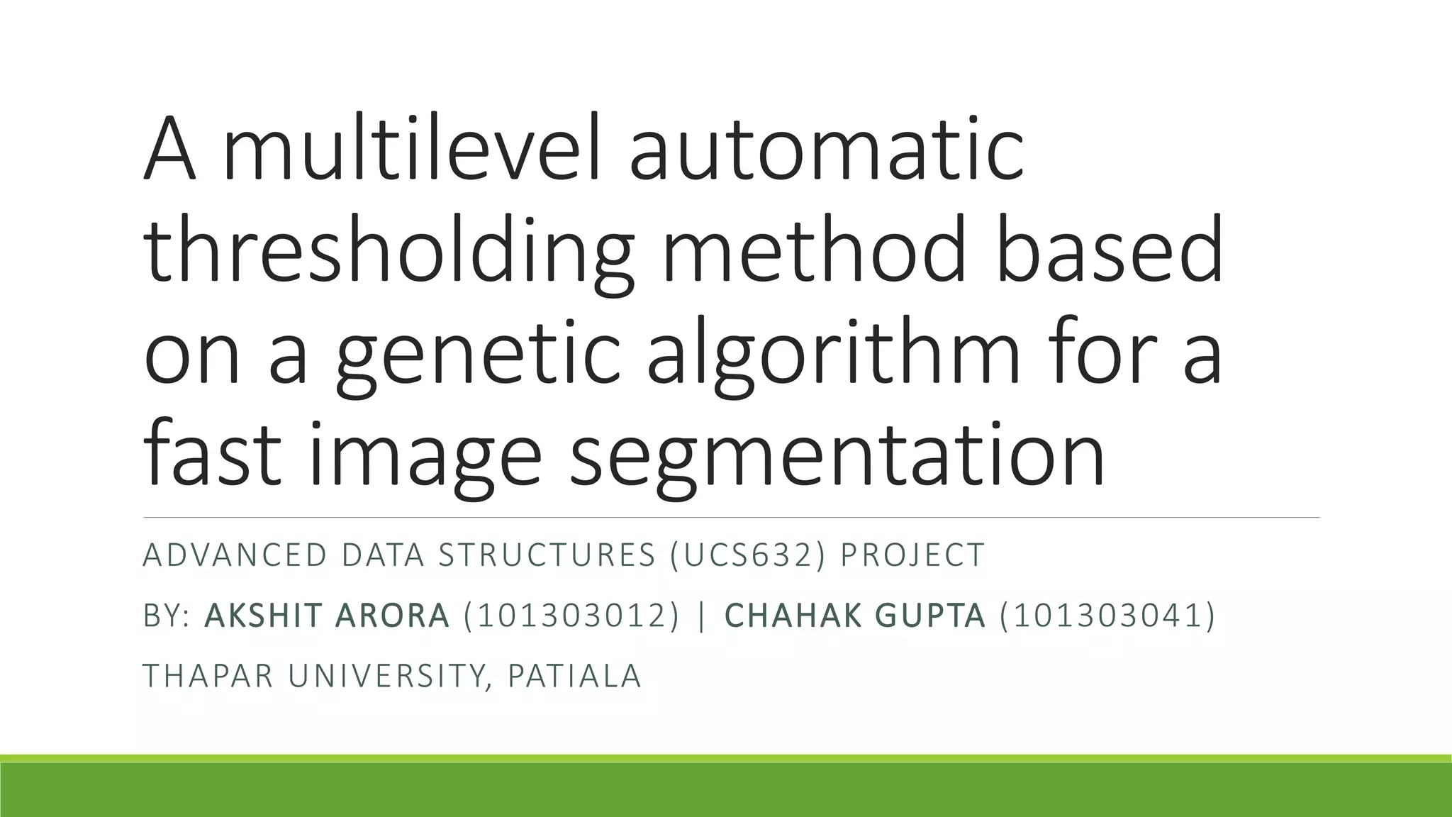 A multilevel automatic thresholding method based on a genetic algorithm for a fast image ...