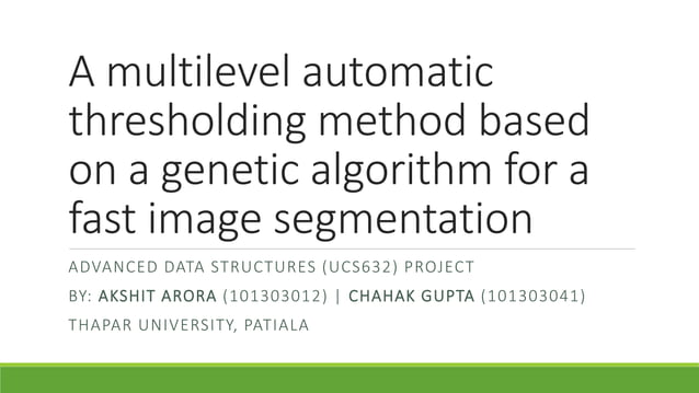 A multilevel automatic thresholding method based on a genetic algorithm for a fast image ...