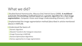A multilevel automatic thresholding method based on a genetic algorithm for a fast image ...