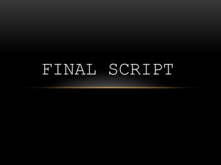 Final script for my thriller film | PPT