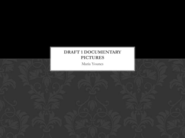 Draft 1 documentary pictures | PPTX
